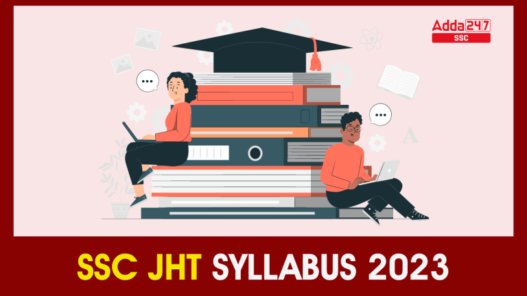 SSC JHT सिलेबस 2023, विषयवार पेपर 1 और 2 PDF